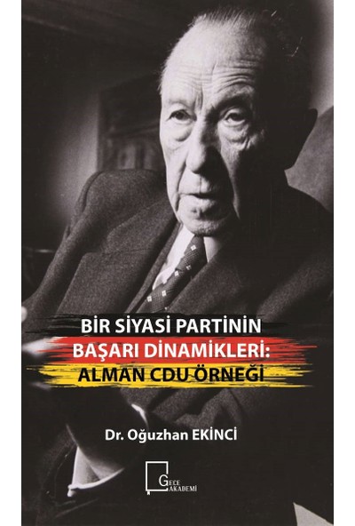 Bir Siyasi Partinin Başari Dinamikleri: Alman Cdu Örneği - Oğuzhan Ekinci Bir Siyasi Partinin Başari Dinamikleri: Alman Cdu Örneği - Oğuzhan Ekinci