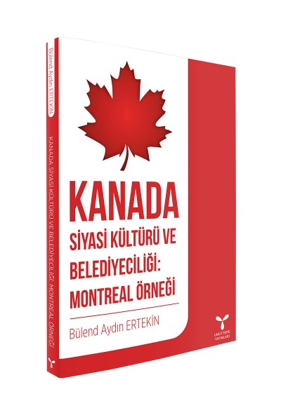 Kanada Siyasi Kültürü Ve Belediyeciliği: Montreal Örneği - Bülend Aydın Ertekin Kanada Siyasi Kültürü Ve Belediyeciliği: Montreal Örneği - Bülend Aydın Ertekin