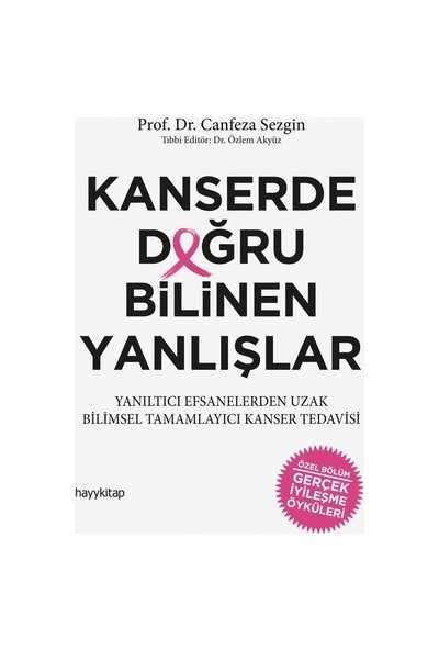 Kanserde Doğru Bilinen Yanlışlar - Canfeza Sezgin Kanserde Doğru Bilinen Yanlışlar - Canfeza Sezgin