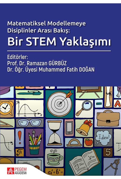 Matematiksel Modellemeye Disiplinler Arası Bakış Bir Stem Yaklaşımı - Ramazan Gürbüz - Muhammed Fatih Doğan Matematiksel Modellemeye Disiplinler Arası Bakış Bir Stem Yaklaşımı - Ramazan Gürbüz - Muhammed Fatih Doğan