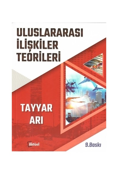 Uluslararası İlişkiler Teorileri - Tayyar Arı Uluslararası İlişkiler Teorileri - Tayyar Arı
