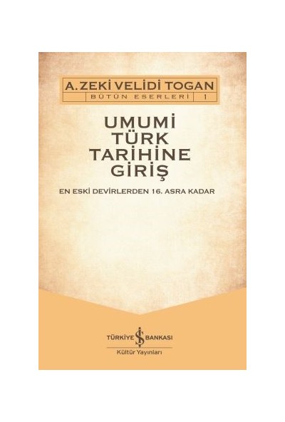 Umumi Türk Tarihine Giriş (2 Cilt Takım) - A. Zeki Velidi Togan Umumi Türk Tarihine Giriş (2 Cilt Takım) - A. Zeki Velidi Togan
