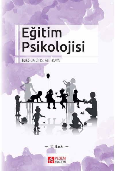 Eğitim Psikolojisi (Alim Kaya) - Alim Kaya Eğitim Psikolojisi (Alim Kaya) - Alim Kaya