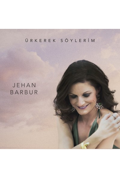 Jehan Barbur/Ürkerek Söylerim Cd