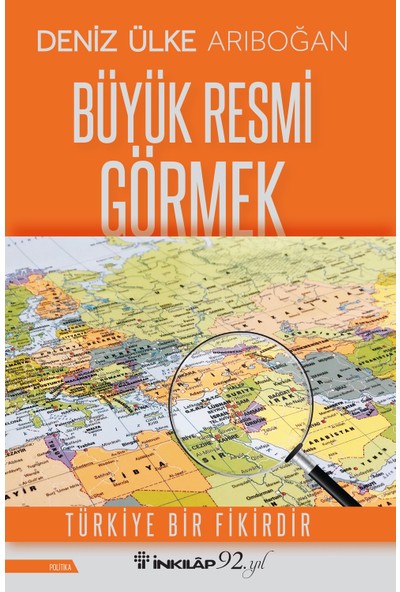Büyük Resmi Görmek - Deniz Ülke Arıboğan