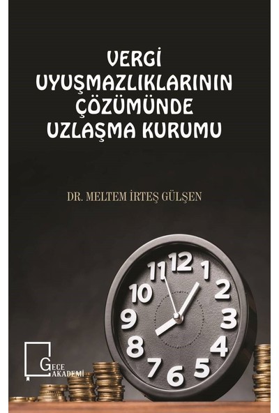 Vergi UyuşmazlıklarınınÇözümünde Uzlaşma Kurumu - Meltemirteş Gülşen Vergi UyuşmazlıklarınınÇözümünde Uzlaşma Kurumu - Meltemirteş Gülşen