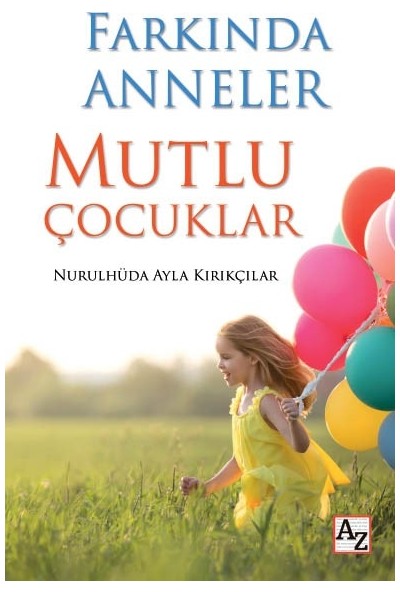 Farkında Anneler Mutlu Çocuklar - Nurulhüda Ayla Kırıkçılar