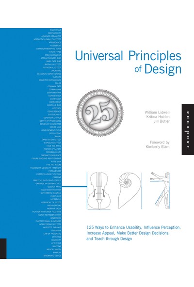 Universal Principles Of Design, Revised And Updated: 125 Ways To Enhance Usability, Influence Perception, Increase Appeal, Make Better Design Decisions, And Teach Through Design Universal Principles Of Design, Revised And Updated: 125 Ways To Enhance Usability, Influence Perception, Increase Appeal, Make Better Design Decisions, And Teach Through Design