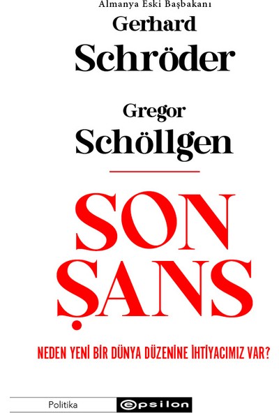 Son Şans: Neden Yeni Bir Dünya Düzenine Ihtiyacımız Var? - Gregor Schöllgen - Gerhard Schröder Son Şans: Neden Yeni Bir Dünya Düzenine Ihtiyacımız Var? - Gregor Schöllgen - Gerhard Schröder