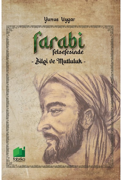 Farabi Felsefesinde Bilgi ve Mutluluk - Yunus Uygar
