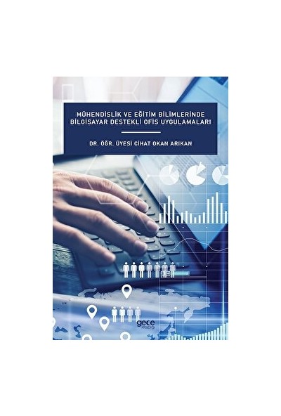 Gece Kitaplığı Mühendislik ve Eğitim Bilimlerinde Bilgisayar Destekli Ofis Uygulamaları Gece Kitaplığı Mühendislik ve Eğitim Bilimlerinde Bilgisayar Destekli Ofis Uygulamaları