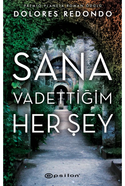 Sana Vadettiğim Her Şey - Dolores Redondo Sana Vadettiğim Her Şey - Dolores Redondo