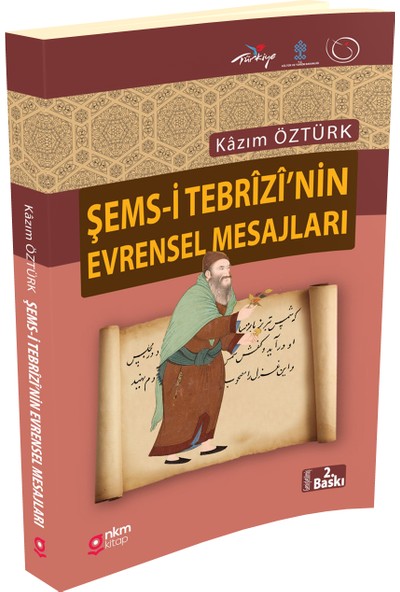 Şems-I Tebrîzi’nin Evrensel Mesajları Şems-I Tebrîzi’nin Evrensel Mesajları