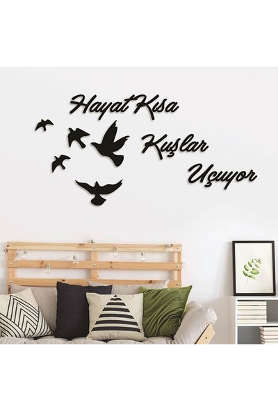 ULT Tasarım Hayat Kısa Kuşlar Uçuyor Duvar Motto Yazısı Ahşap Duvar Mottoları