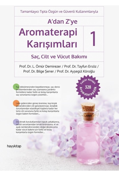 A’dan Z’ye Aromaterapi Karışımları-1 Saç, Cilt ve Vücut Bakımı