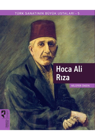 Türk Sanatının Büyük Ustaları 5 Hoca Ali Rıza Türk Sanatının Büyük Ustaları 5 Hoca Ali Rıza