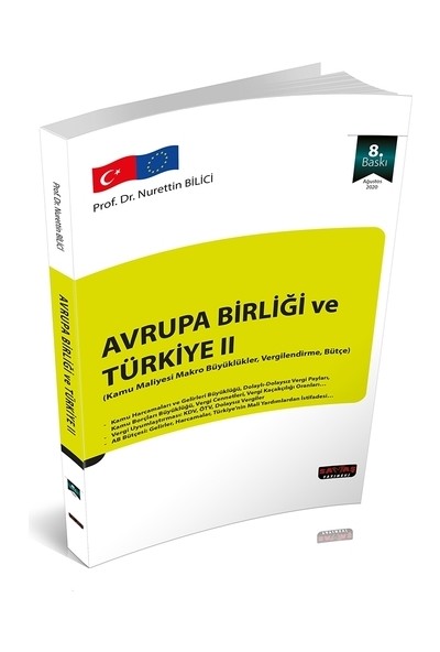 Avrupa Birliği ve Türkiye Iı - Nurettin Bilici 8. Baskı Ağustos 2020 Avrupa Birliği ve Türkiye Iı - Nurettin Bilici 8. Baskı Ağustos 2020