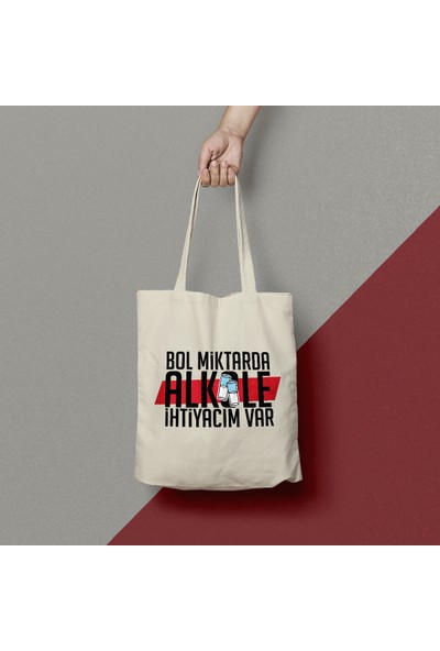 Bol Miktarda Alkole Ihtiyacım Var – Kanvas Çanta Bol Miktarda Alkole Ihtiyacım Var – Kanvas Çanta
