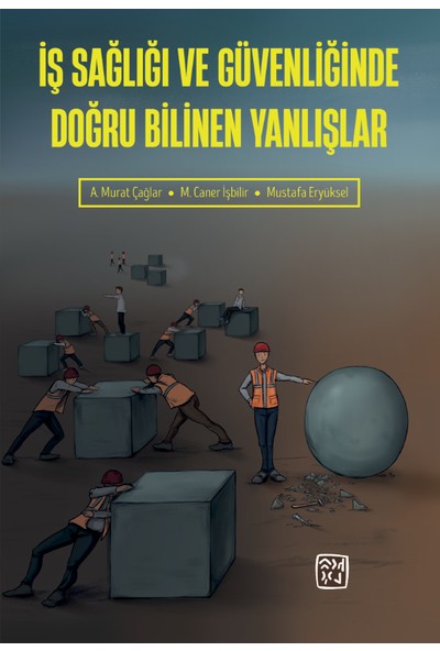 İş Sağlığı ve Güvenliğinde Doğru Bilinen Yanlışlar İş Sağlığı ve Güvenliğinde Doğru Bilinen Yanlışlar