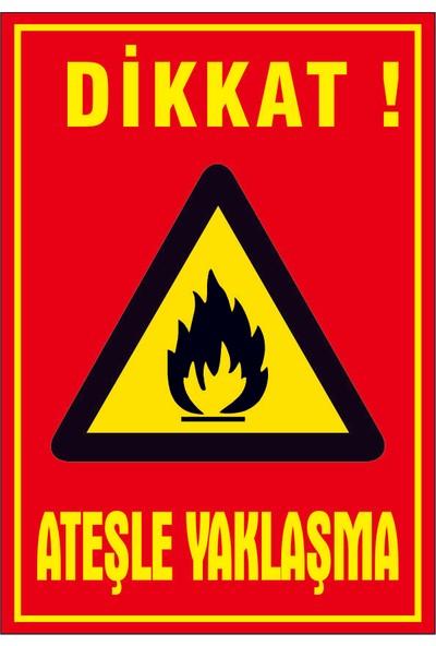 Çağ Dikkat ! Ateşle Yaklaşma. 3mm Dekota Uyarı Levhası 35X50 cm Çağ Dikkat ! Ateşle Yaklaşma. 3mm Dekota Uyarı Levhası 35X50 cm