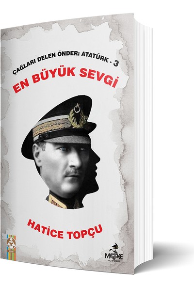 Çağları Delen Önder : Atatürk -3 En Büyük Sevgi - Hatice Topçu Çağları Delen Önder : Atatürk -3 En Büyük Sevgi - Hatice Topçu