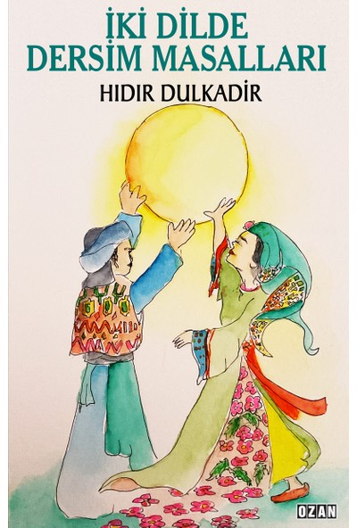 Iki Dilde Dersim Masalları - Hıdır Dulkadir Iki Dilde Dersim Masalları - Hıdır Dulkadir