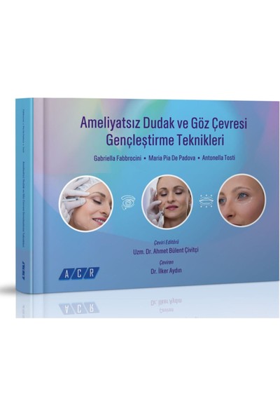 Ameliyatsız Dudak ve Göz Çevresi Gençleştirme Teknikleri (Ciltli) Ameliyatsız Dudak ve Göz Çevresi Gençleştirme Teknikleri (Ciltli)