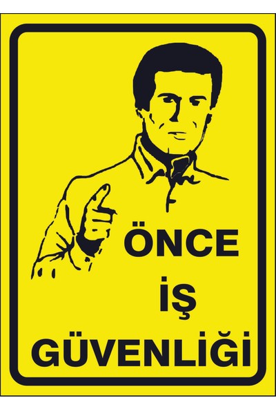 Keyifle Önce İş Güvenliği Yazısı Uyarı Levhası