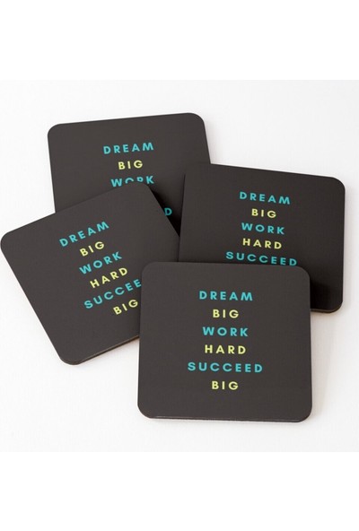 Day Store Dream Big, Work Hard, Succeed Big Bardak Altlığı 4'lü Set Day Store Dream Big, Work Hard, Succeed Big Bardak Altlığı 4'lü Set