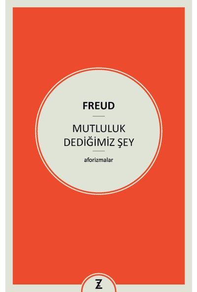 Mutluluk Dediğimiz Şey - Sigmund Freud Mutluluk Dediğimiz Şey - Sigmund Freud