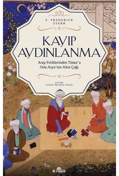 Kayıp Aydınlanma Orta Asya’Nın Altın Çağı - S. Frederick Starr