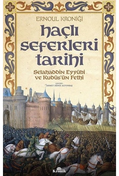 Haçlı Seferleri Tarihi-Selahaddin Eyyubi Ve Kudüs'Ün Fethi Haçlı Seferleri Tarihi-Selahaddin Eyyubi Ve Kudüs'Ün Fethi