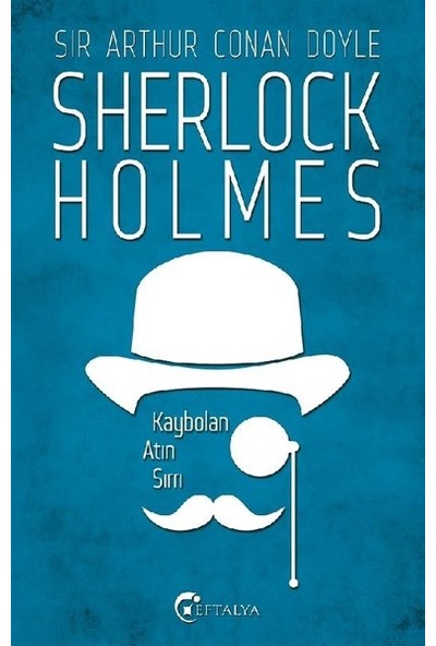 Kaybolan Atın Sırrı/ Sherlock Holmes - Sir Arthur Conan Doyle Kaybolan Atın Sırrı/ Sherlock Holmes - Sir Arthur Conan Doyle