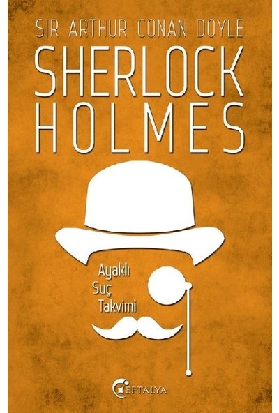 Ayaklı Suç Takvimi / Sherlock Holmes - Sir Arthur Conan Doyle Ayaklı Suç Takvimi / Sherlock Holmes - Sir Arthur Conan Doyle
