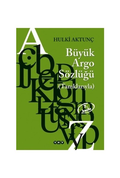 Büyük Argo Sözlüğü (Tanıklarıyla) - Hulki Aktunç