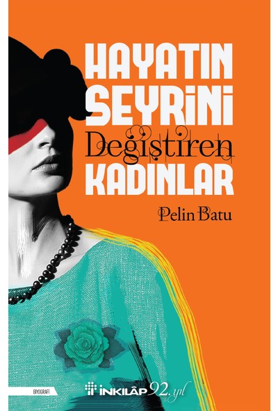 Hayatın Seyrini Değiştiren Kadınlar - Pelin Batu