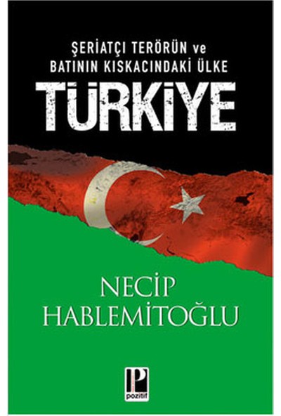Şeriatçı Terörün ve Batının Kıskacındaki Ülke Türkiye - Necip Hablemitoğlu