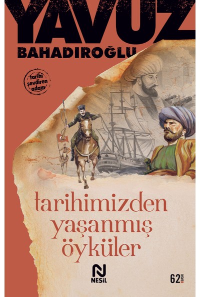 Tarihimizden Yaşanmış Öyküler - Yavuz Bahadıroğlu