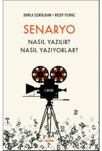 Senaryo Nasıl Yazılır? Nasıl Yazıyorlar? - Damla İlerialkan Senaryo Nasıl Yazılır? Nasıl Yazıyorlar? - Damla İlerialkan