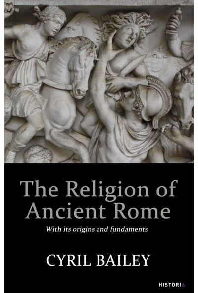 The Religion of Ancient Rome - Cyril Bailey The Religion of Ancient Rome - Cyril Bailey