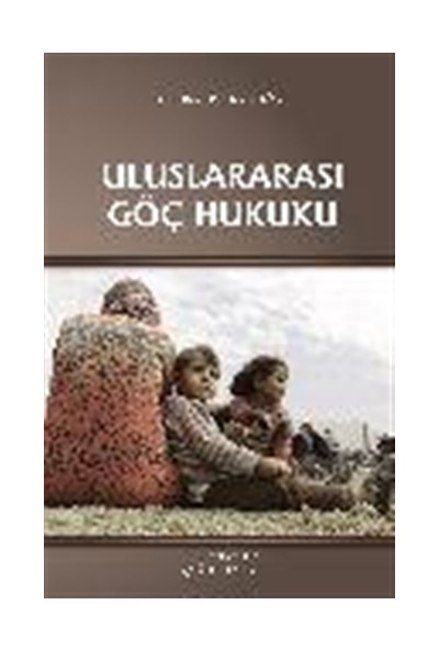 Uluslararası Göç Hukuku - Nazlı Töre Uluslararası Göç Hukuku - Nazlı Töre