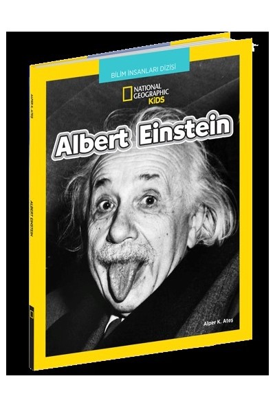National Geographic Kids - Albert Einstein - Alper K. Ateş National Geographic Kids - Albert Einstein - Alper K. Ateş