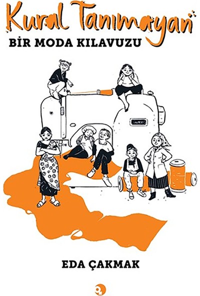 Kural Tanımayan Bir Moda Kılavuzu - Eda Çakmak