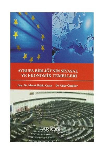 Avrupa Birliğinin Siyasal Ve Ekonomik Temelleri-Uğur Özgöker Avrupa Birliğinin Siyasal Ve Ekonomik Temelleri-Uğur Özgöker