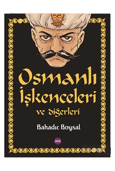 Osmanlı İşkenceleri Ve Diğerleri-Bahadır Boysal