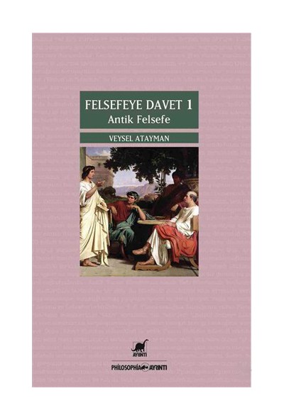 Felsefeye Davet 1 - Antik Felsefe-Veysel Atayman Felsefeye Davet 1 - Antik Felsefe-Veysel Atayman