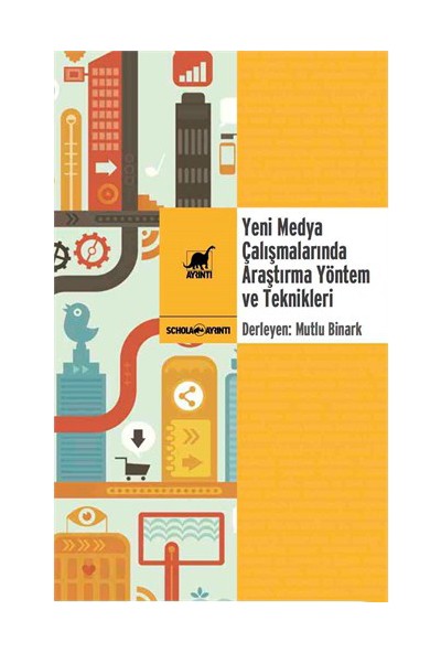 Yeni Medya Çalışmalarında Araştırma Yöntem Ve Teknikleri Yeni Medya Çalışmalarında Araştırma Yöntem Ve Teknikleri