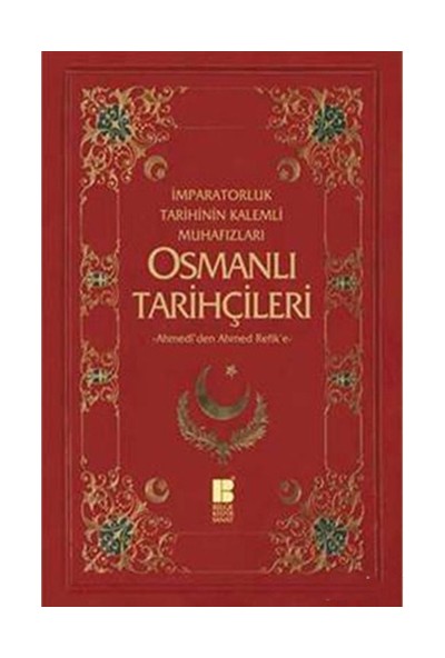 İmparatorluk Tarihinin Kalemli Muhafızları - Osmanlı Tarihçileri-Ahmedî'den Ahmed Refik'e - Necdet Öztürk İmparatorluk Tarihinin Kalemli Muhafızları - Osmanlı Tarihçileri-Ahmedî'den Ahmed Refik'e - Necdet Öztürk