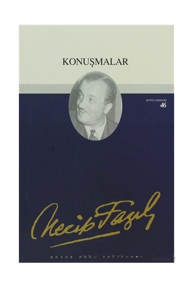 Konuşmalar : 38 - Necip Fazıl Bütün Eserleri-Necip Fazıl Kısakürek