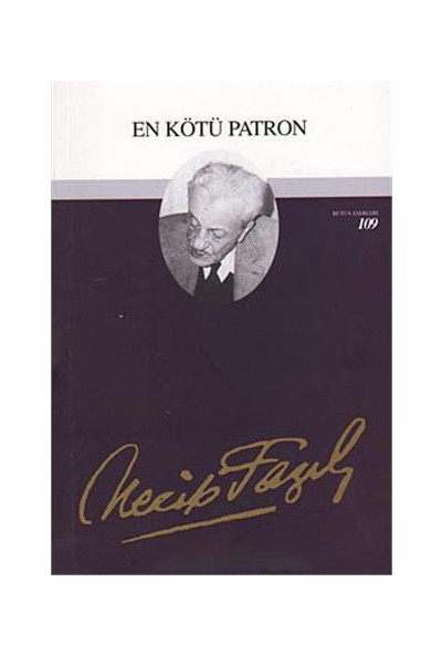 En Kötü Patron : 89 - Necip Fazıl Bütün Eserleri-Necip Fazıl Kısakürek